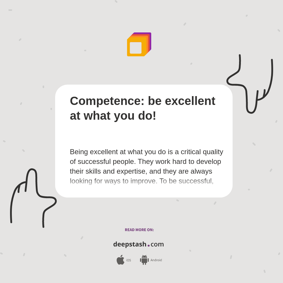 Competence: be excellent at what you do! - Deepstash