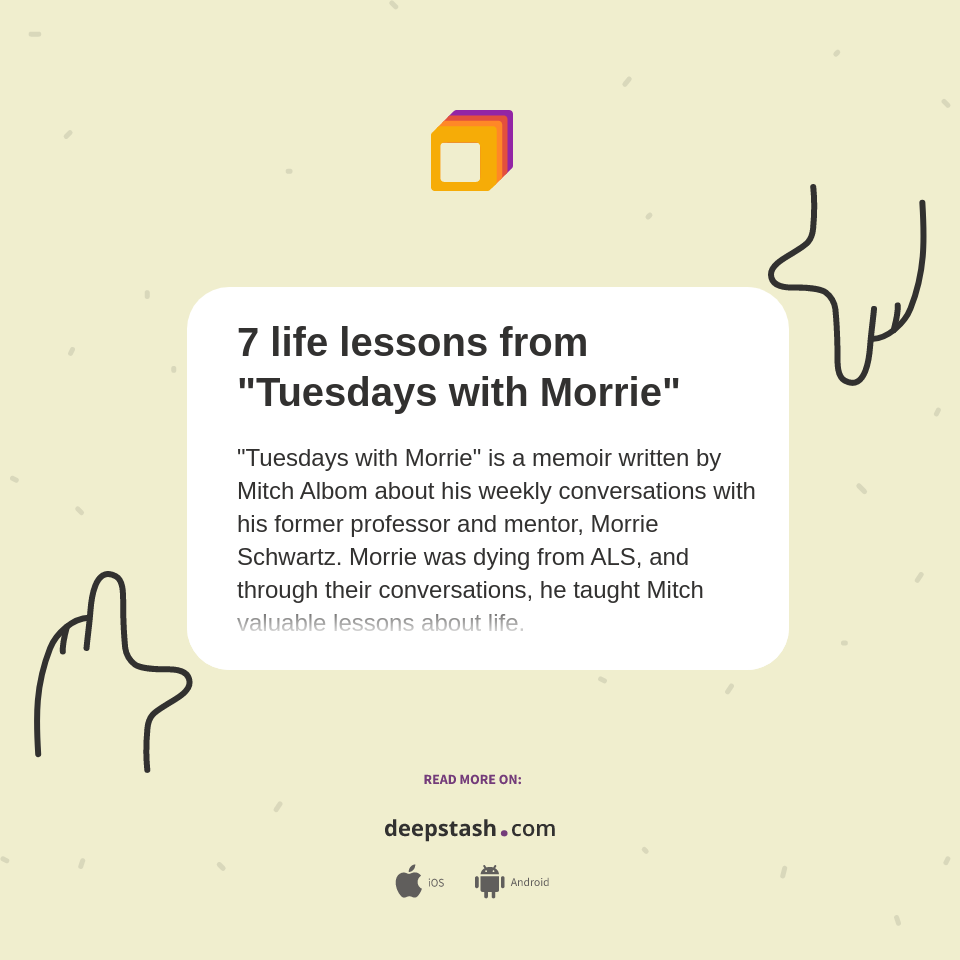 7 life lessons from "Tuesdays with Morrie" - Deepstash