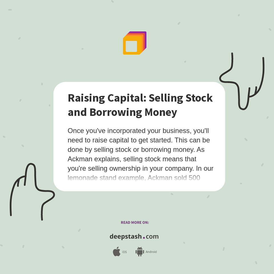 Raising Capital: Selling Stock and Borrowing Money - Deepstash