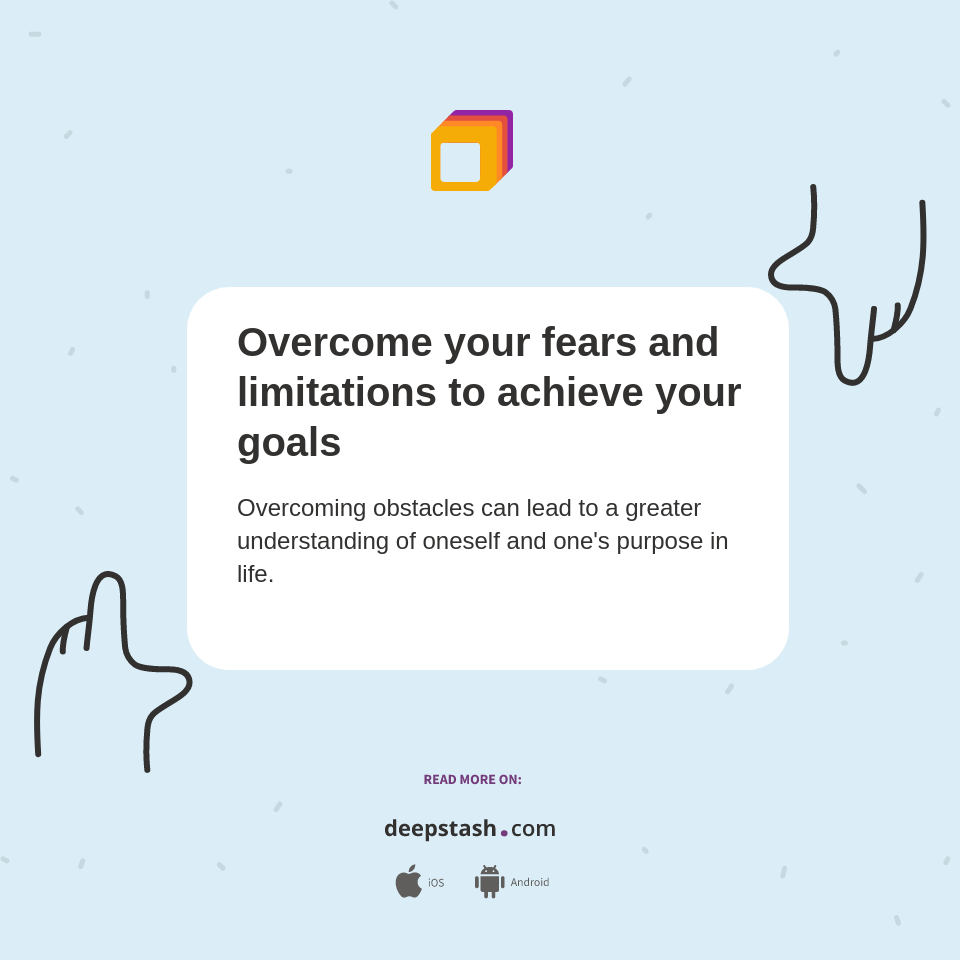 Overcome your fears and limitations to achieve your goals - Deepstash