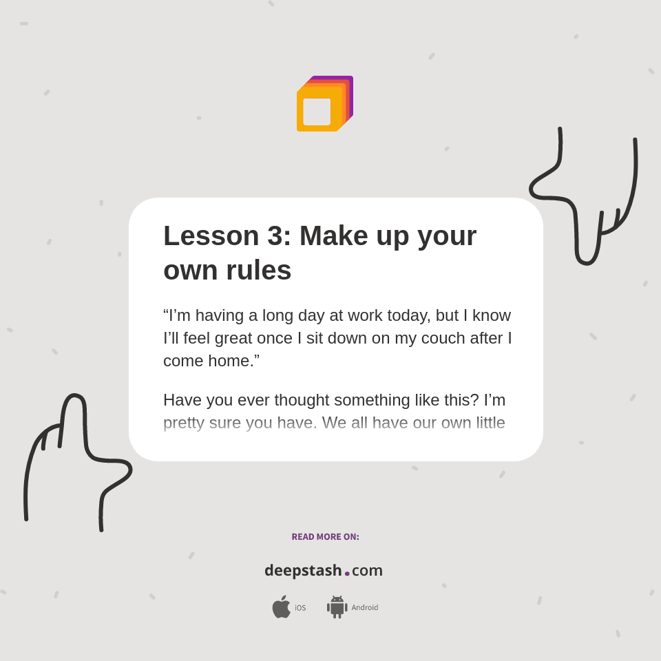 Lesson 3: Make up your own rules - Deepstash