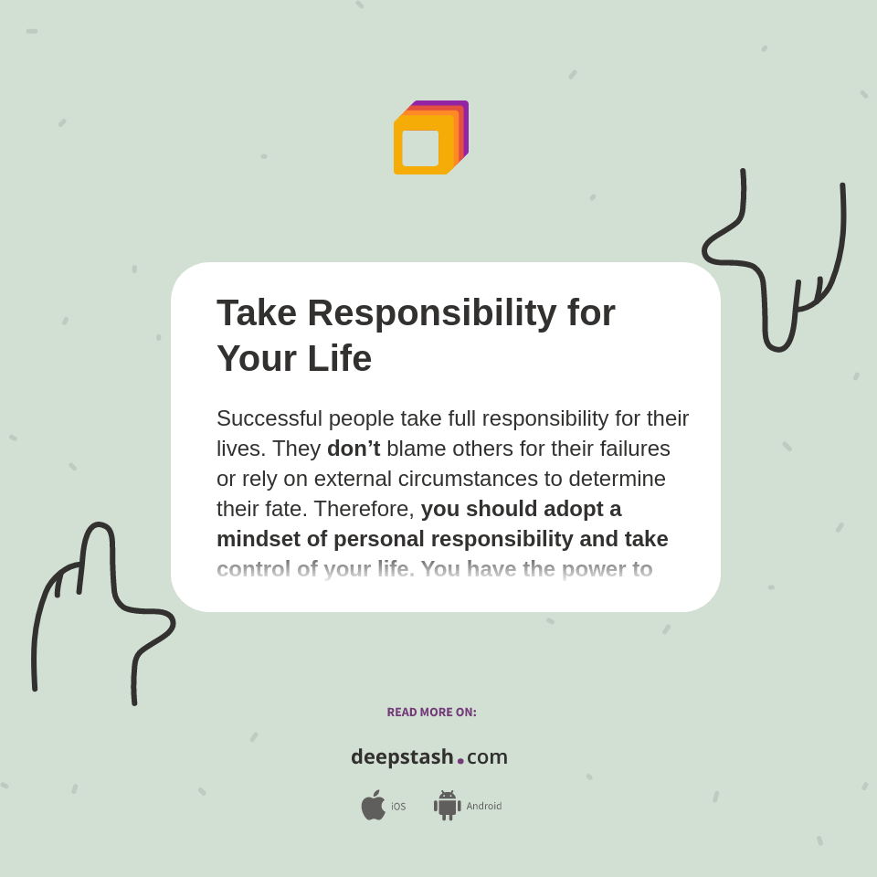 Take Responsibility for Your Life - Deepstash