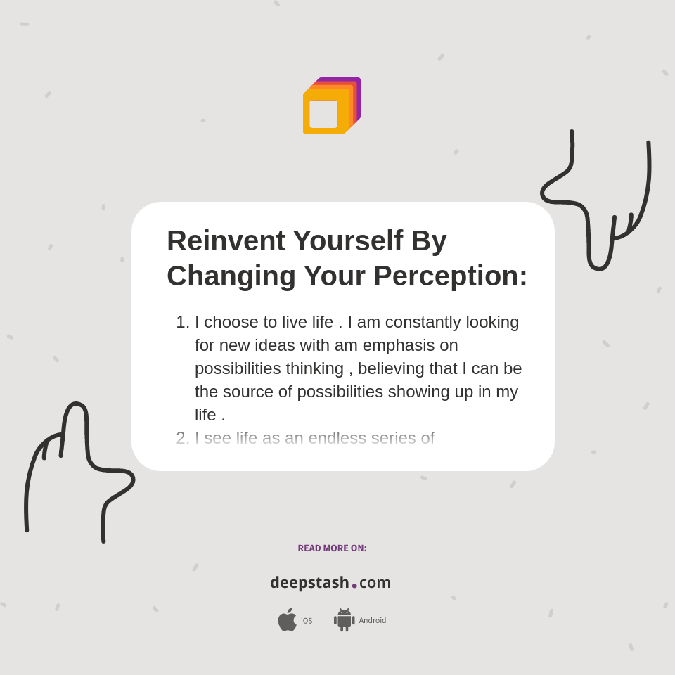 Reinvent Yourself By Changing Your Perception: - Deepstash