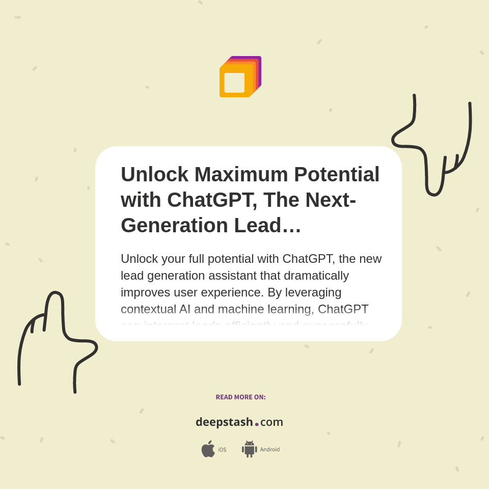 Unlock Maximum Potential with ChatGPT, The Next-Generation Lead Generation Tool - Deepstash