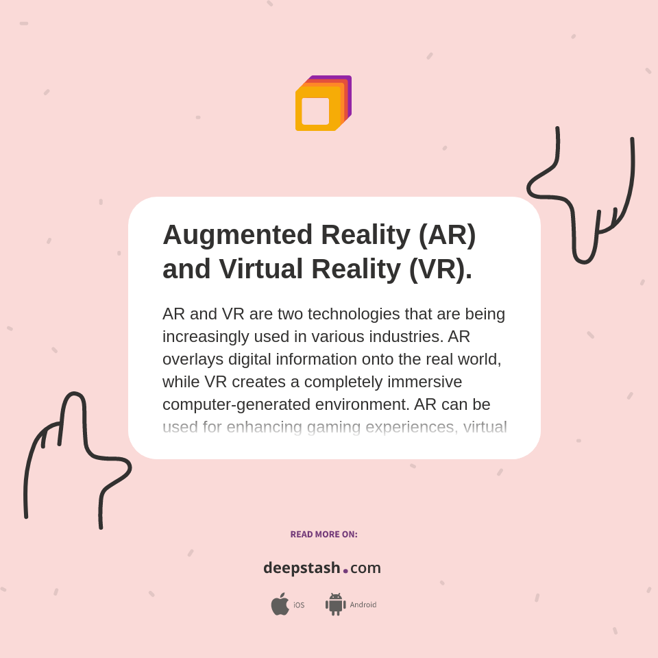 Augmented Reality (AR) and Virtual Reality (VR). - Deepstash
