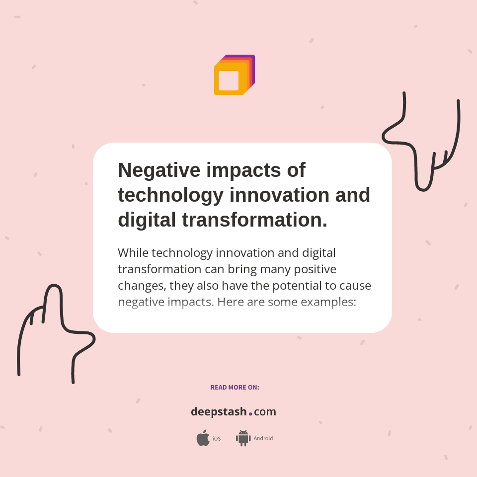 Negative impacts of technology innovation and digital transformation ...