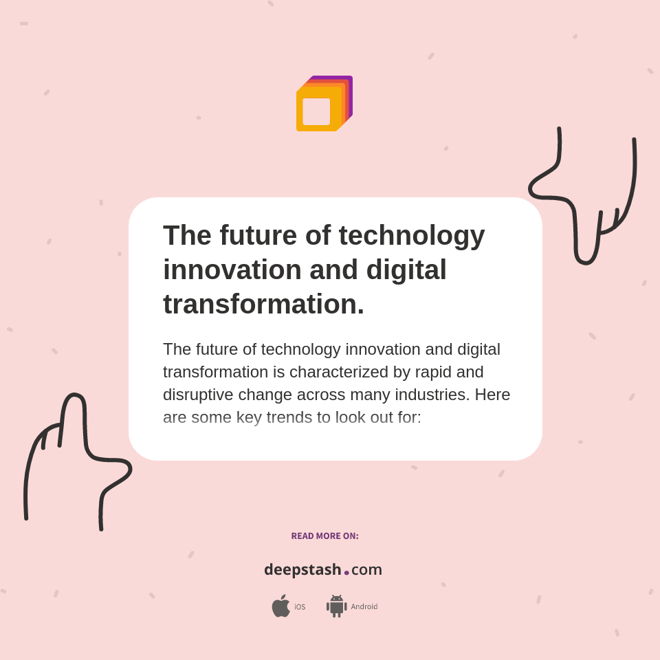 The future of technology innovation and digital transformation. - Deepstash