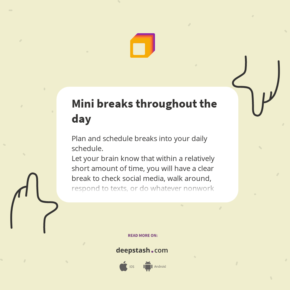 Mini breaks throughout the day - Deepstash