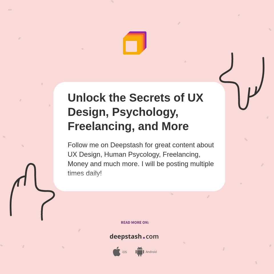 Unlock the Secrets of UX Design, Psychology, Freelancing, and More - Deepstash