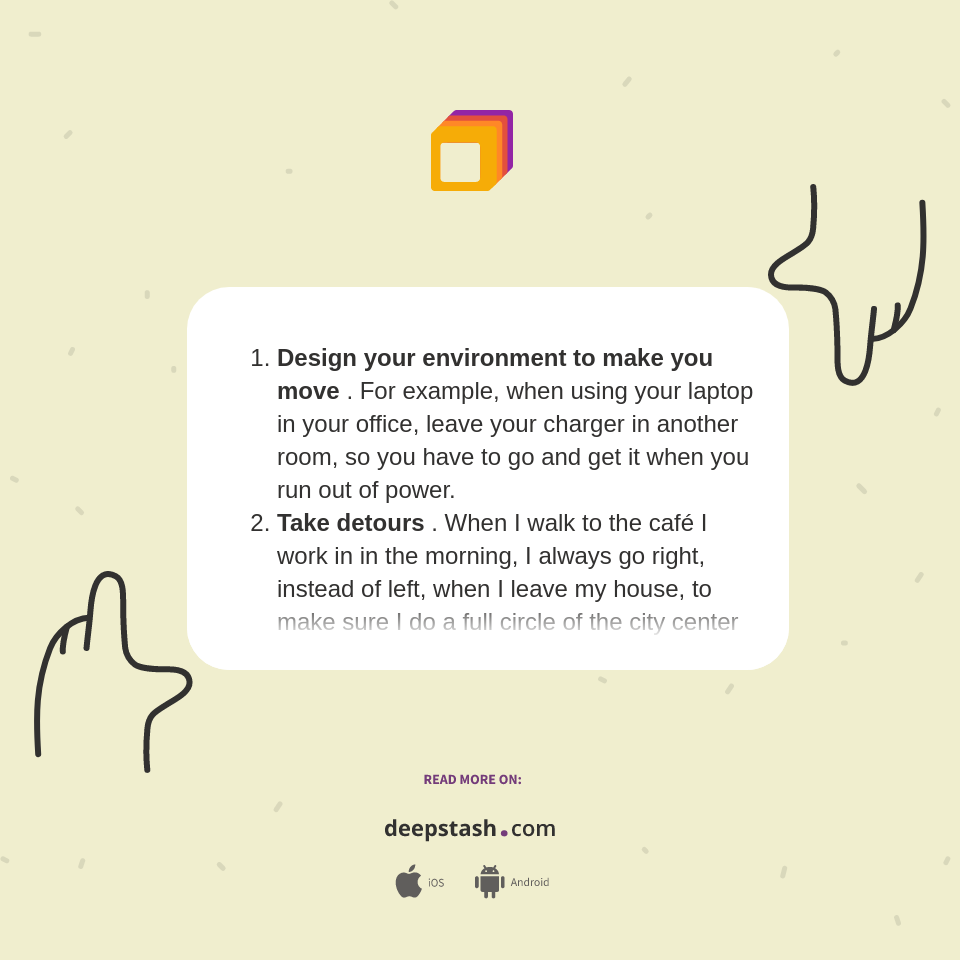 Design your environment to make you move... - Deepstash
