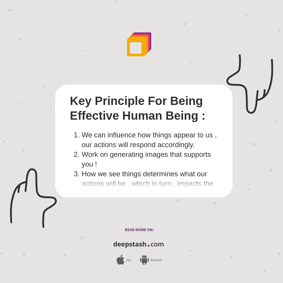Key Principle For Being Effective Human Being : - Deepstash