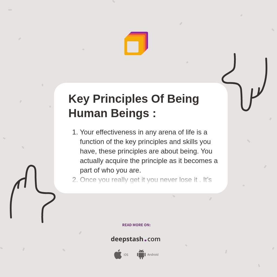 Key Principles Of Being Human Beings : - Deepstash