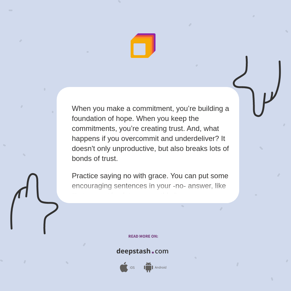 When you make a commitment, you’re building a foundation... - Deepstash