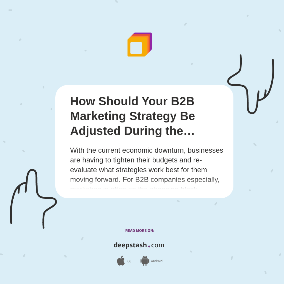 How Should Your B2B Marketing Strategy Be Adjusted During the Economic Downturn? - Deepstash