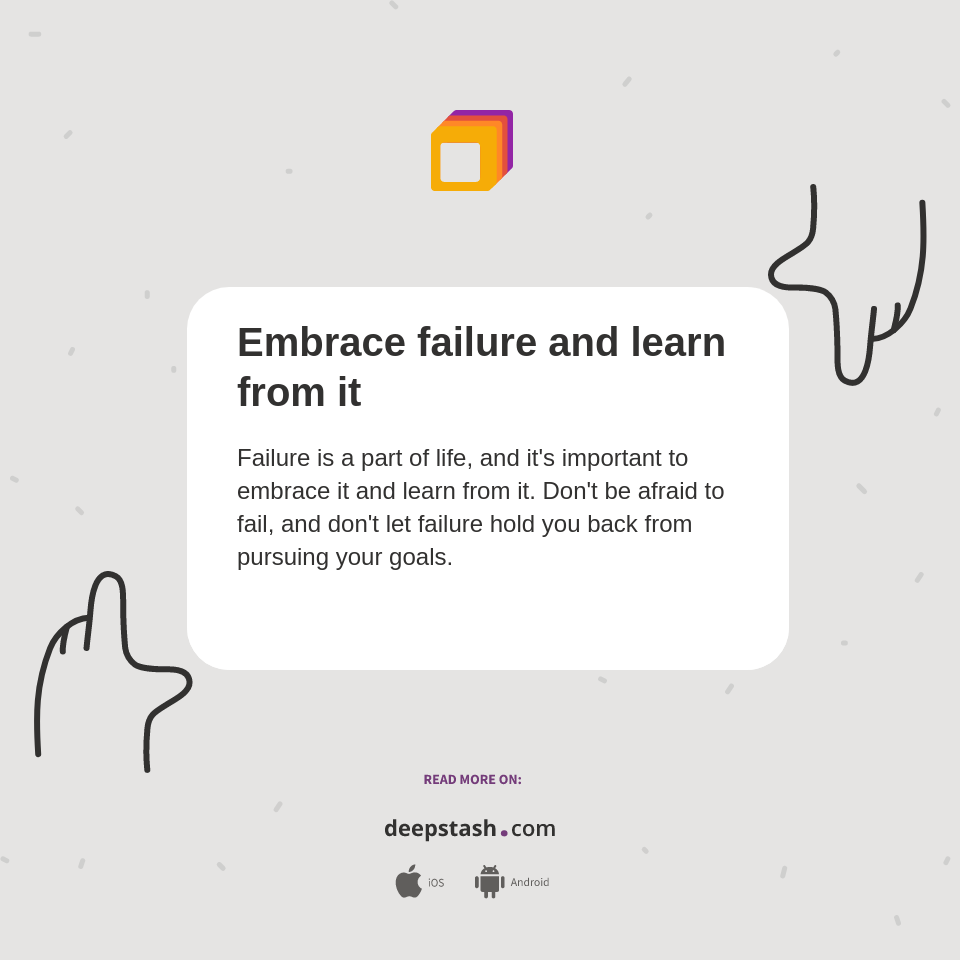 Embrace failure and learn from it - Deepstash