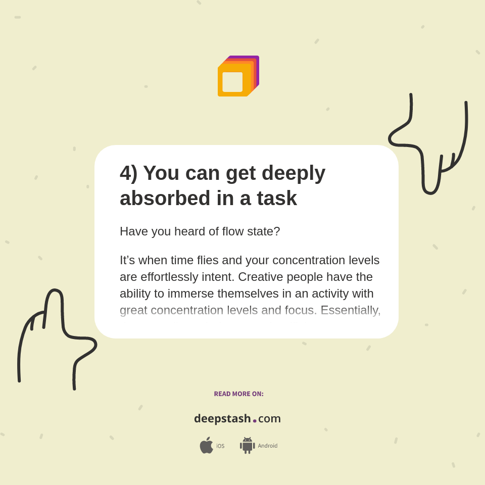 4) You can get deeply absorbed in a task - Deepstash
