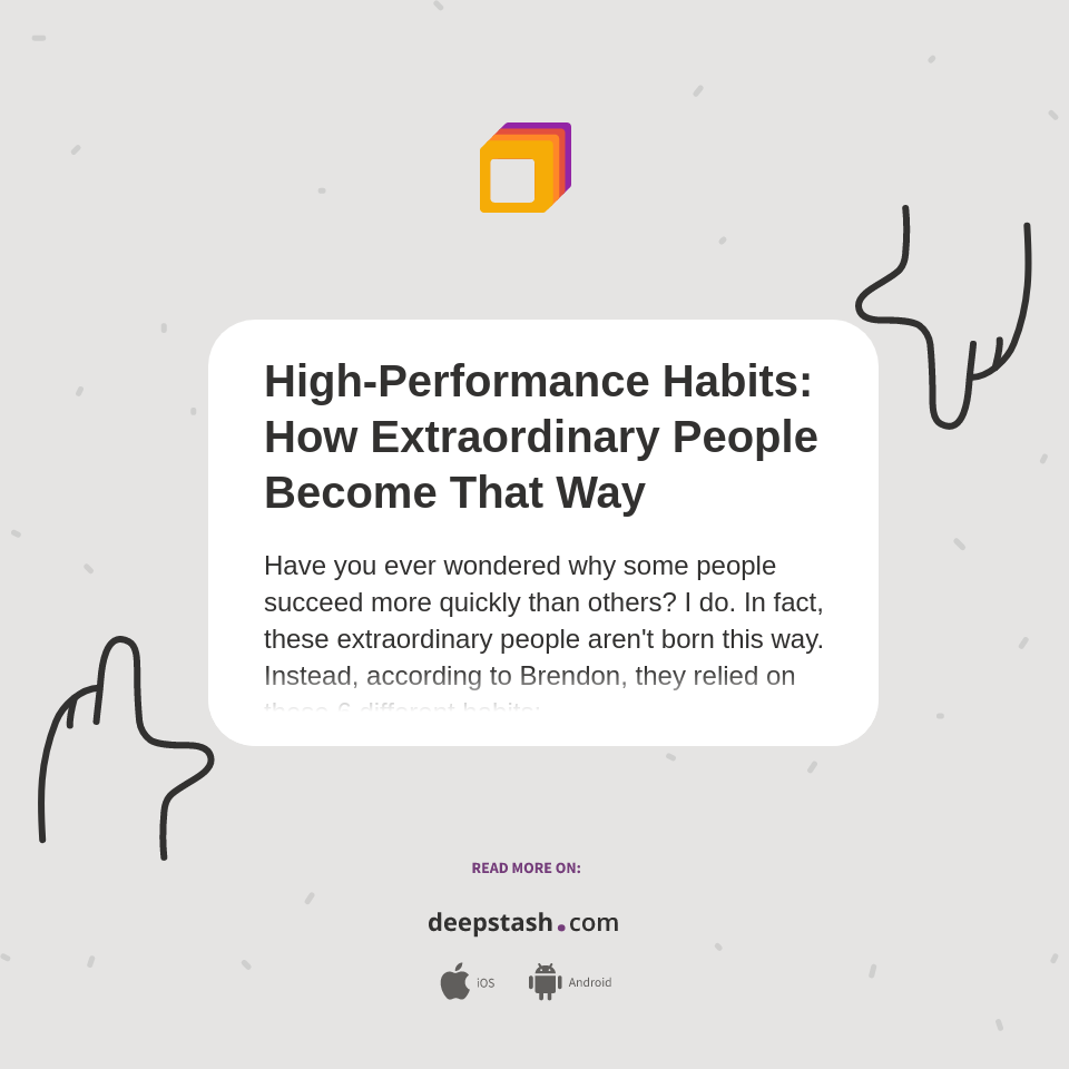 High-Performance Habits: How Extraordinary People Become That Way - Deepstash