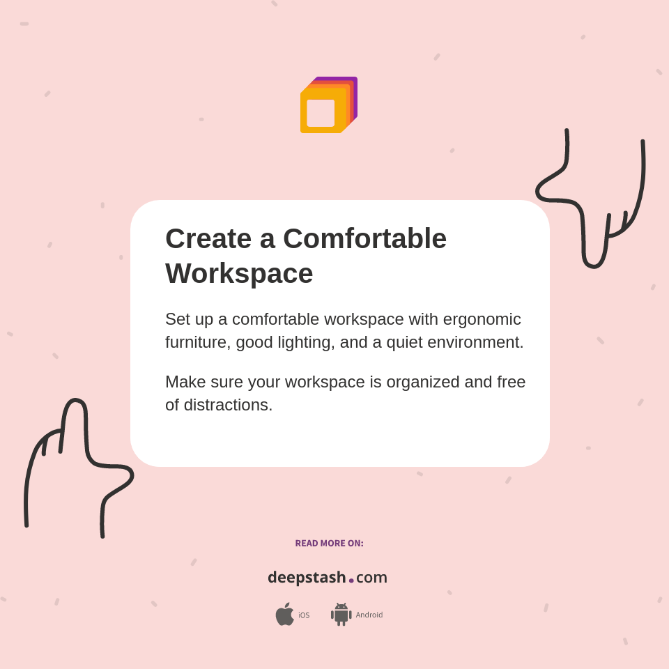Create a Comfortable Workspace - Deepstash