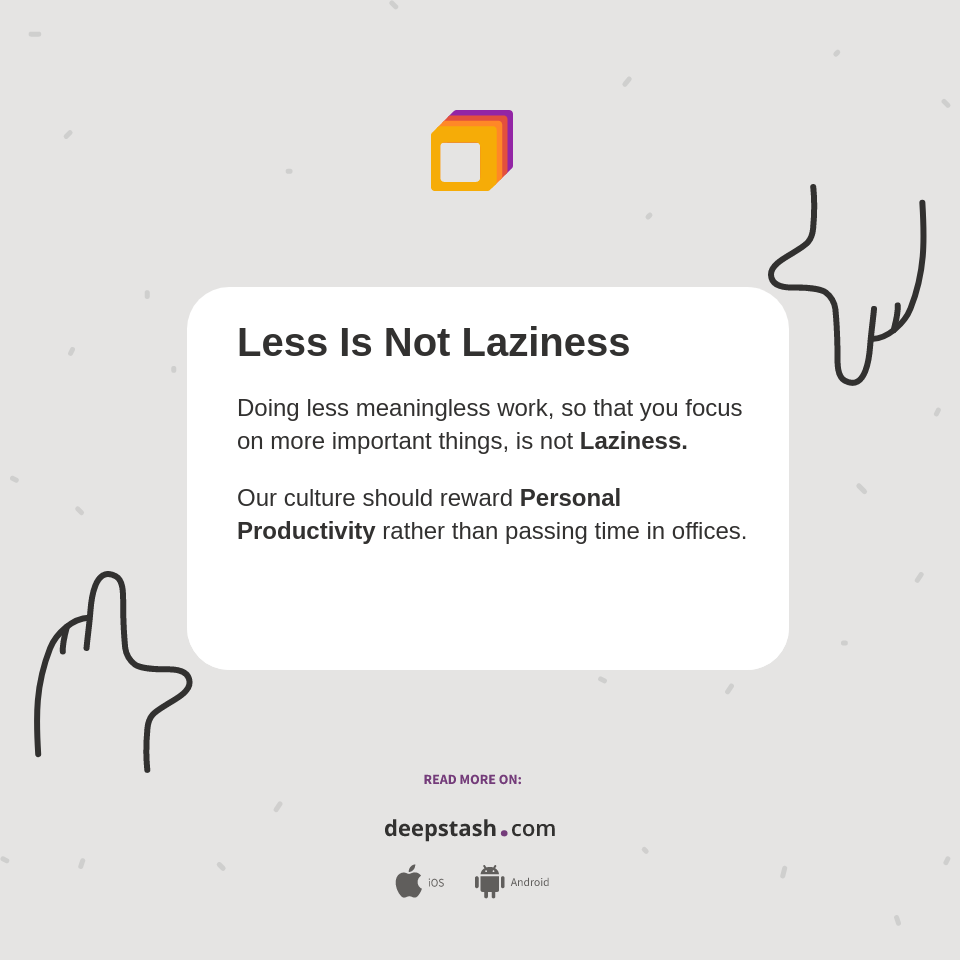 Less Is Not Laziness - Deepstash