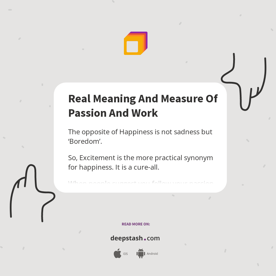 Real Meaning And Measure Of Passion And Work - Deepstash
