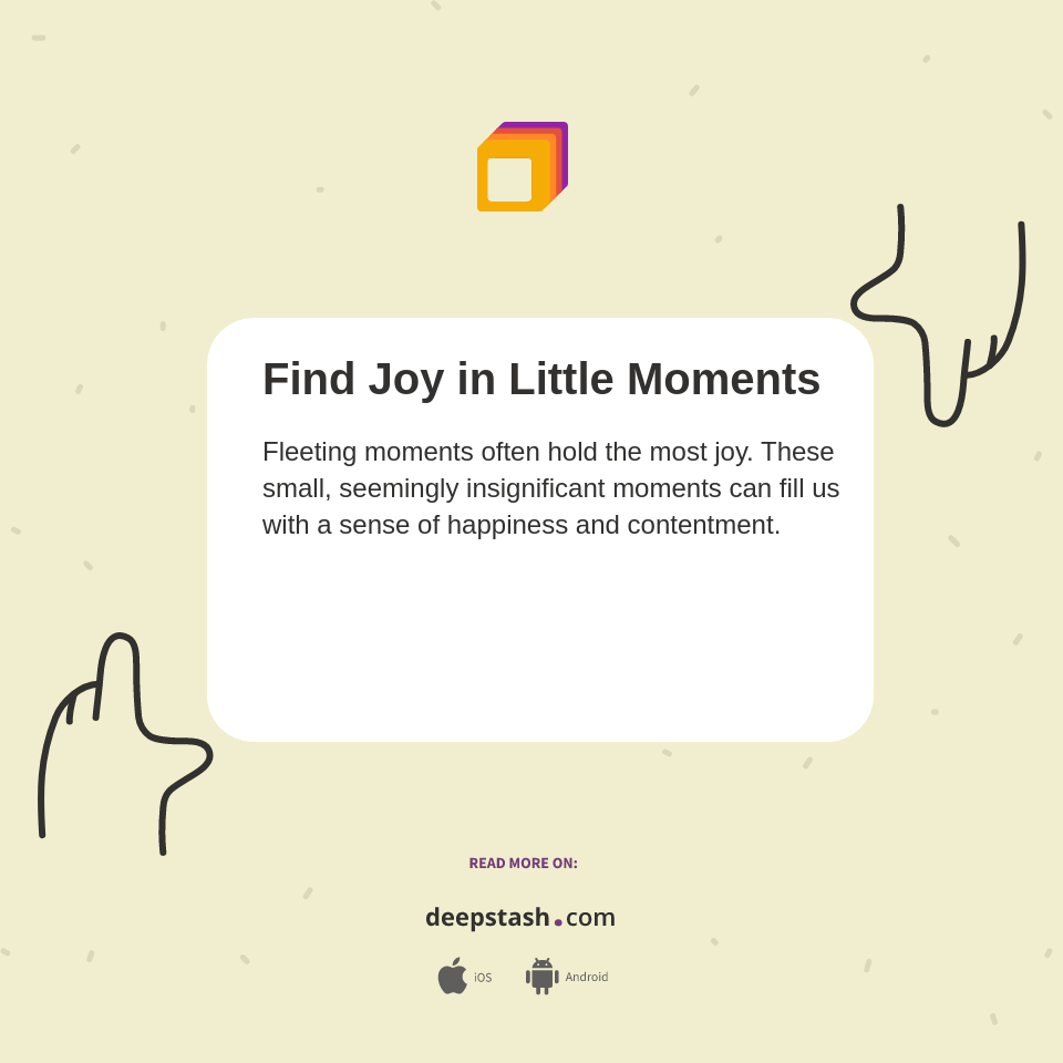 Find Joy in Little Moments - Deepstash