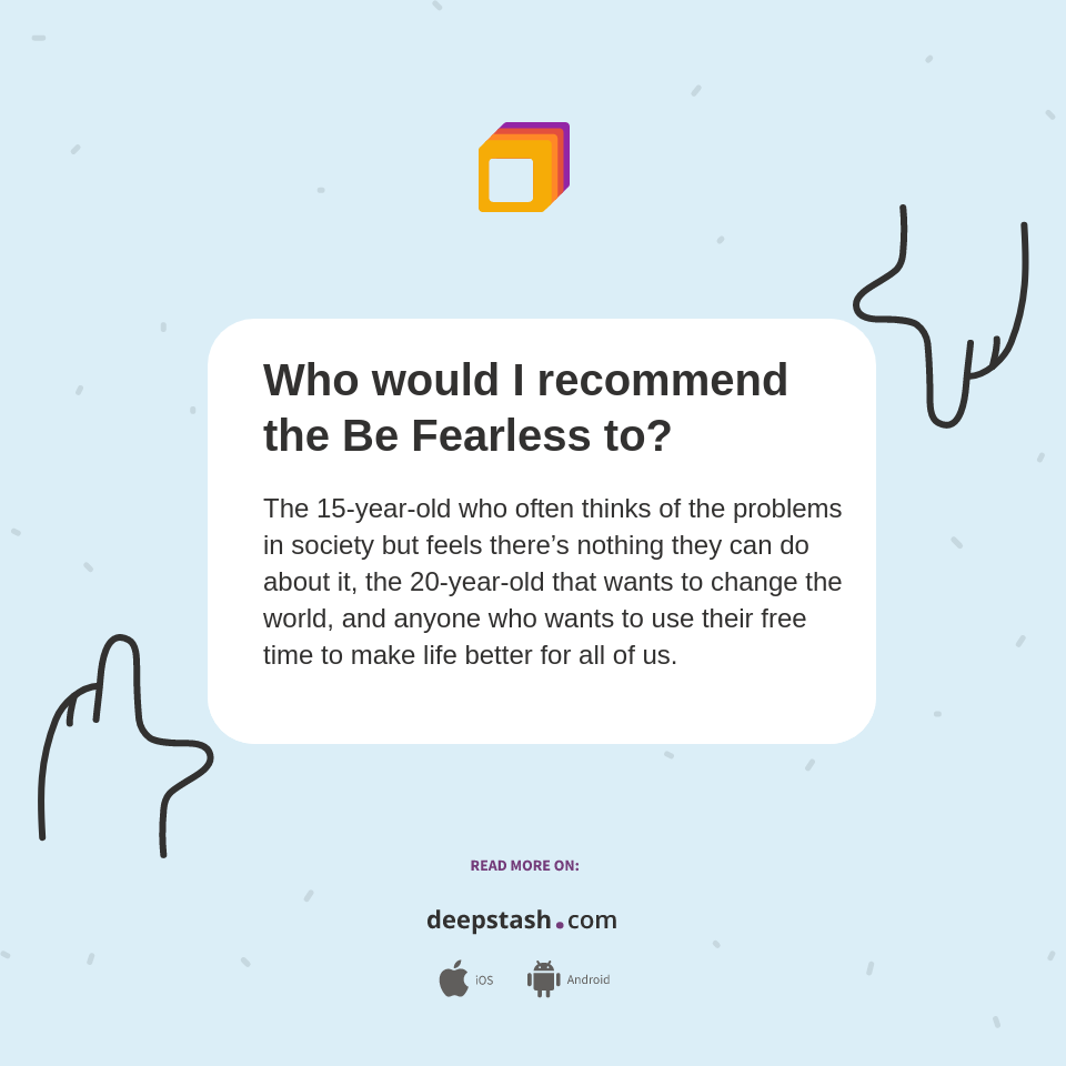 Who would I recommend the Be Fearless to? - Deepstash