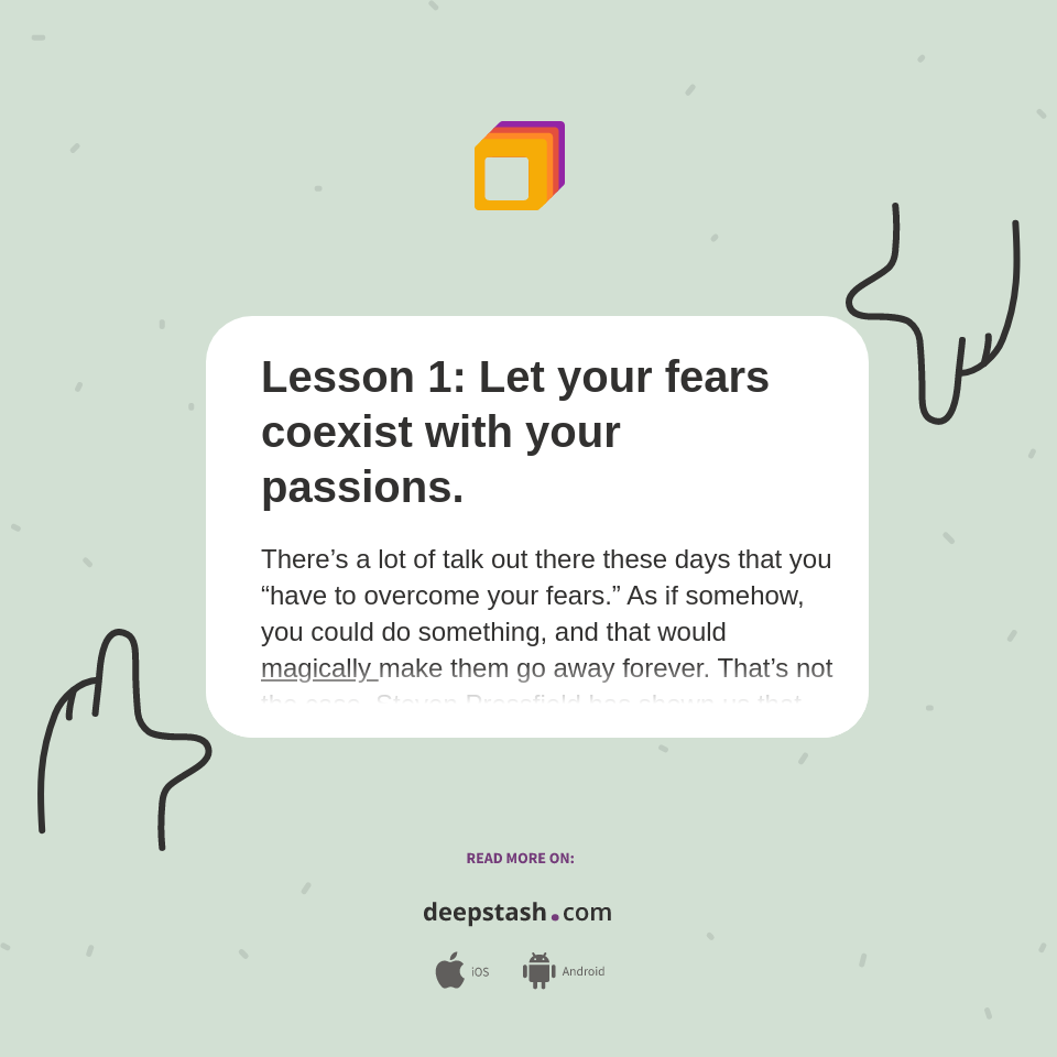 Lesson 1: Let your fears coexist with your passions. - Deepstash
