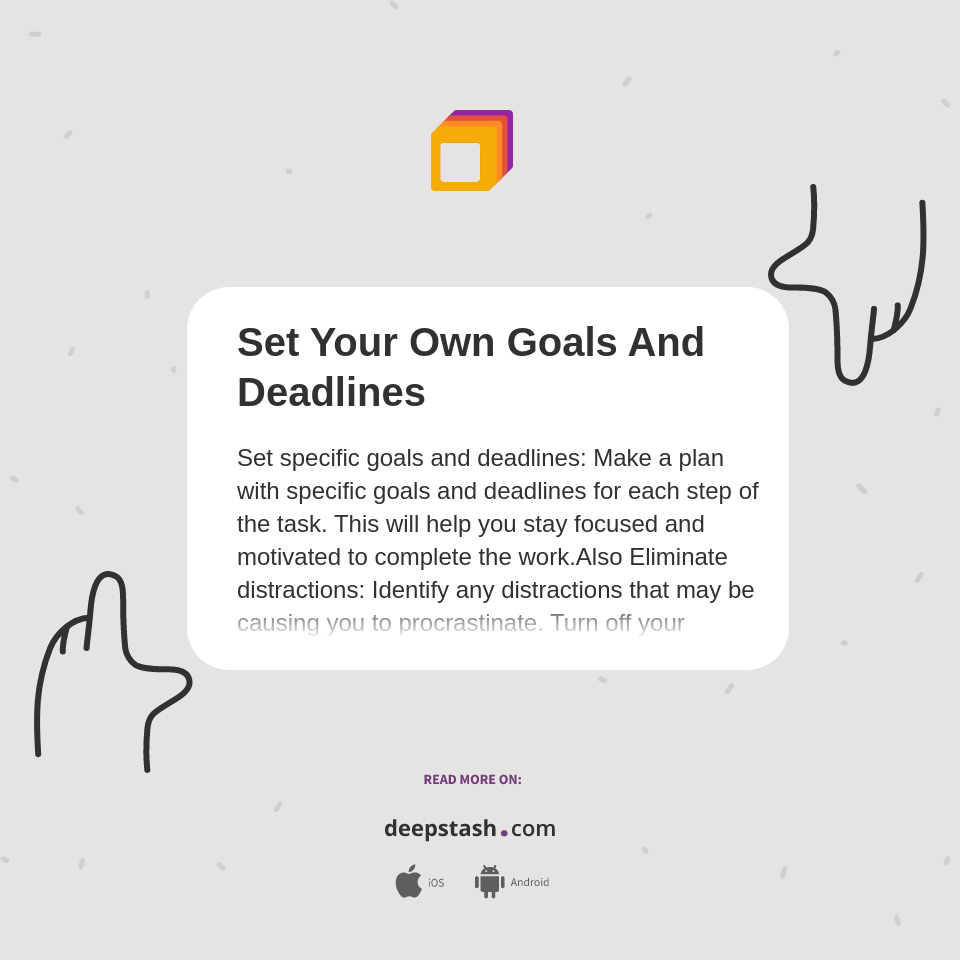 Set Your Own Goals And Deadlines - Deepstash