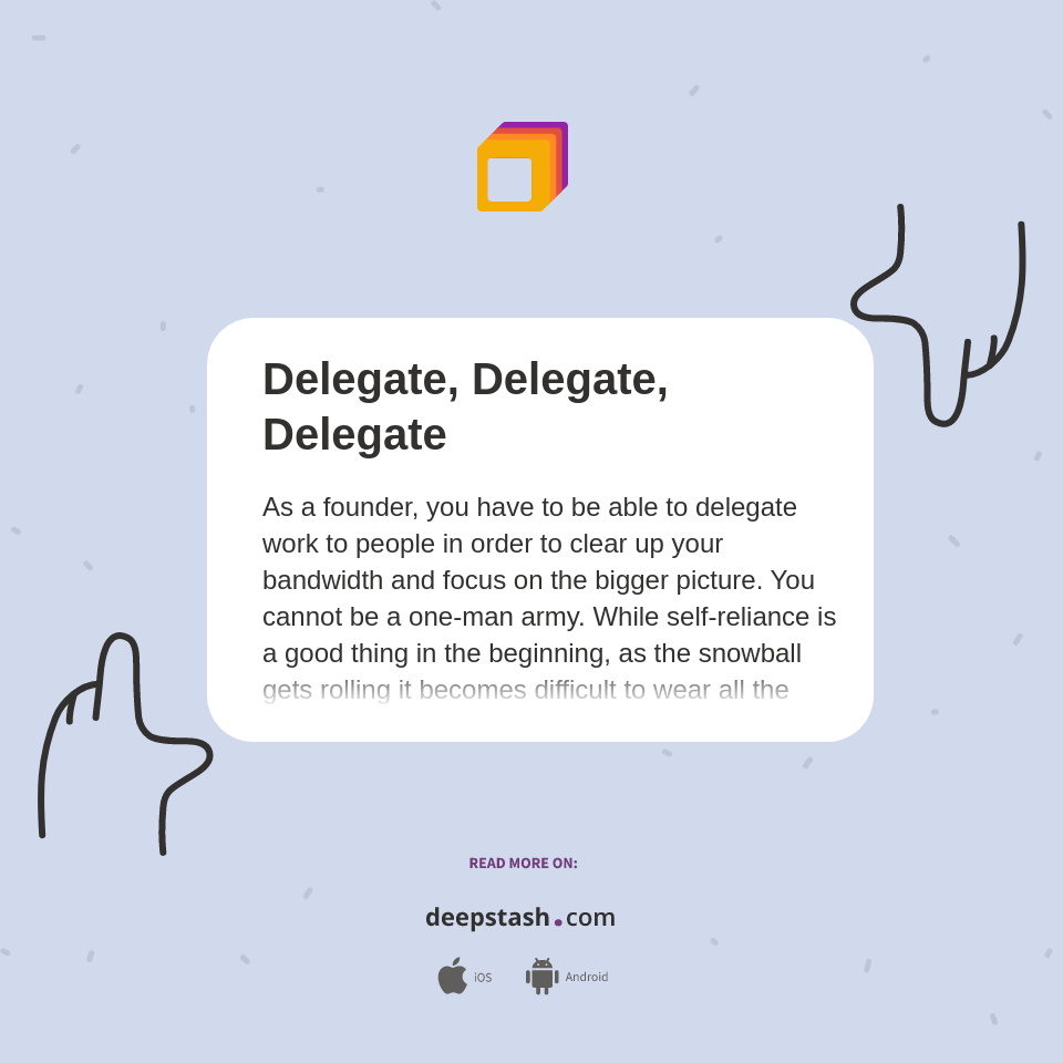 Delegate, Delegate, Delegate - Deepstash