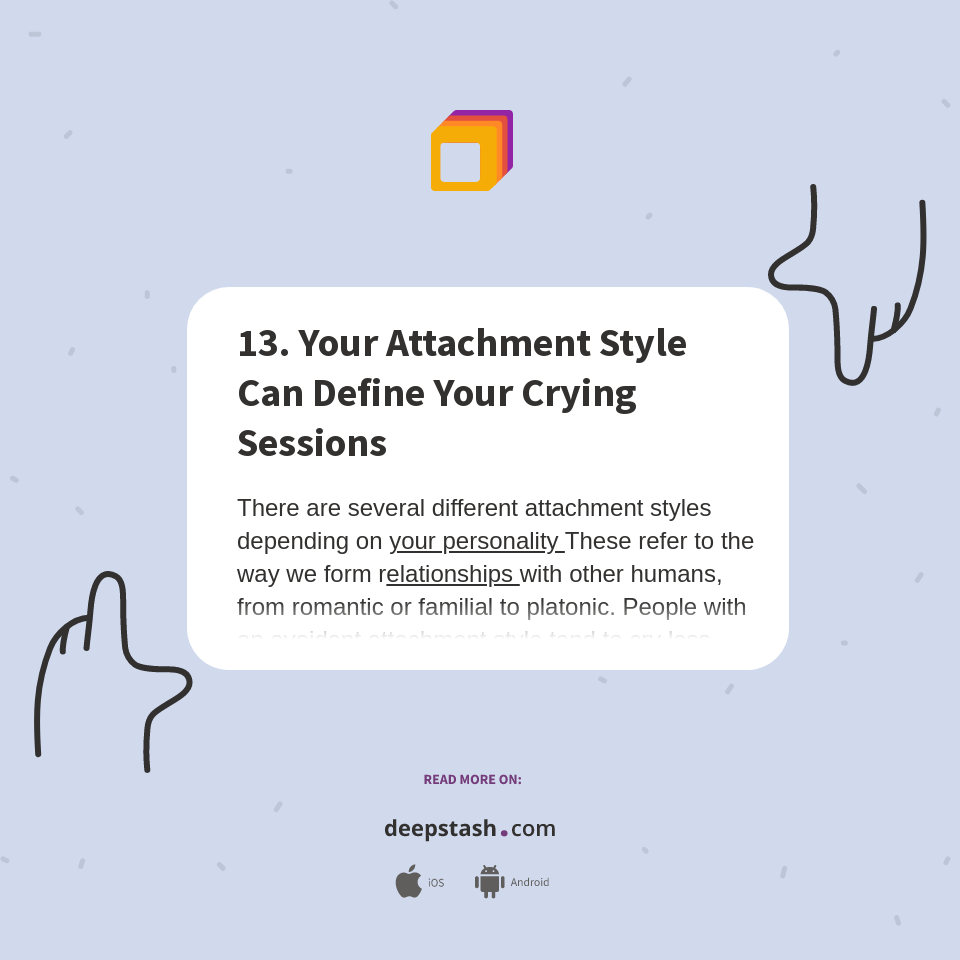 13. Your Attachment Style Can Define Your Crying Sessions - Deepstash