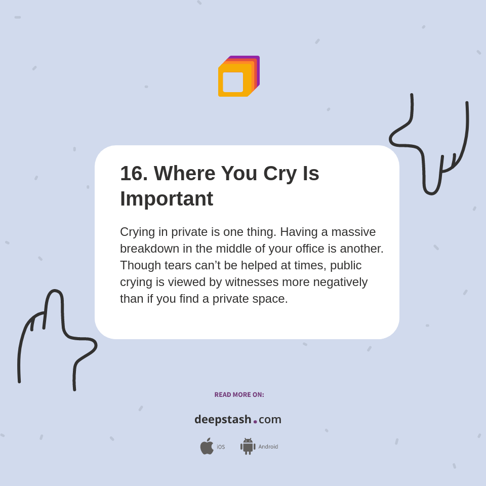 16. Where You Cry Is Important - Deepstash