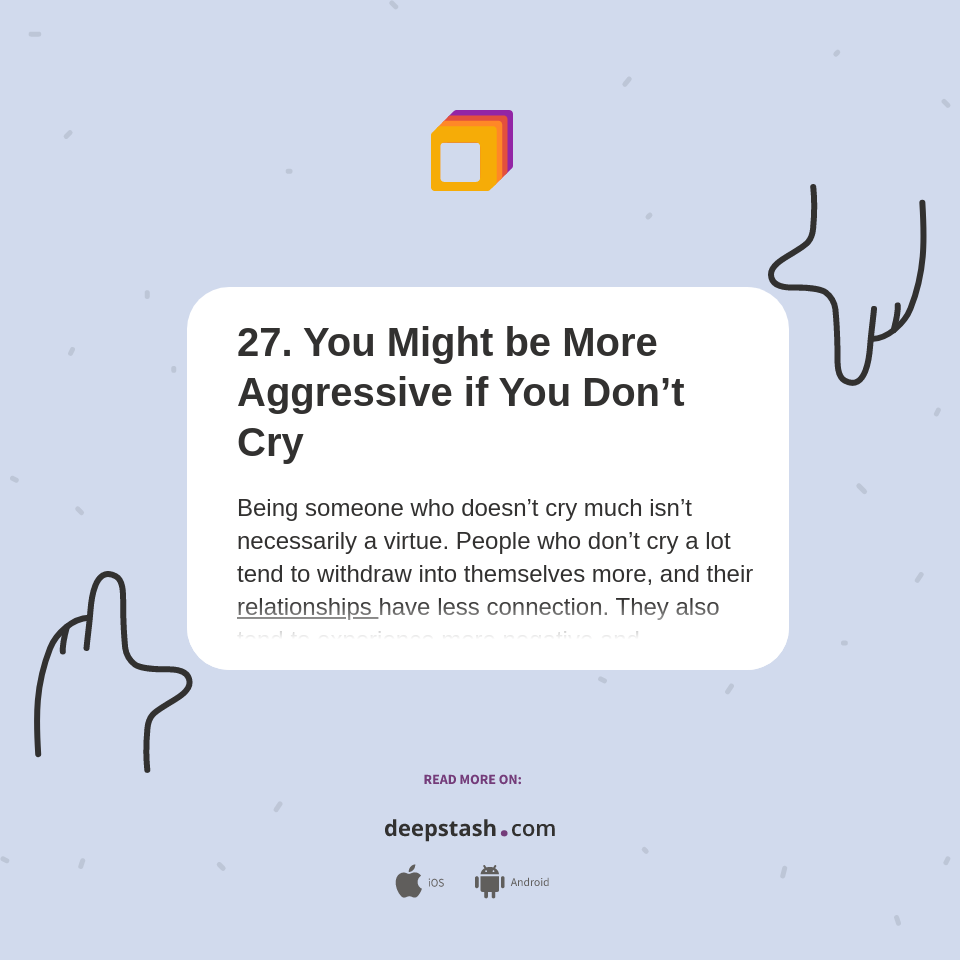 27. You Might be More Aggressive if You Don’t Cry - Deepstash