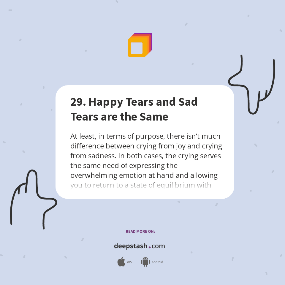 29. Happy Tears and Sad Tears are the Same - Deepstash