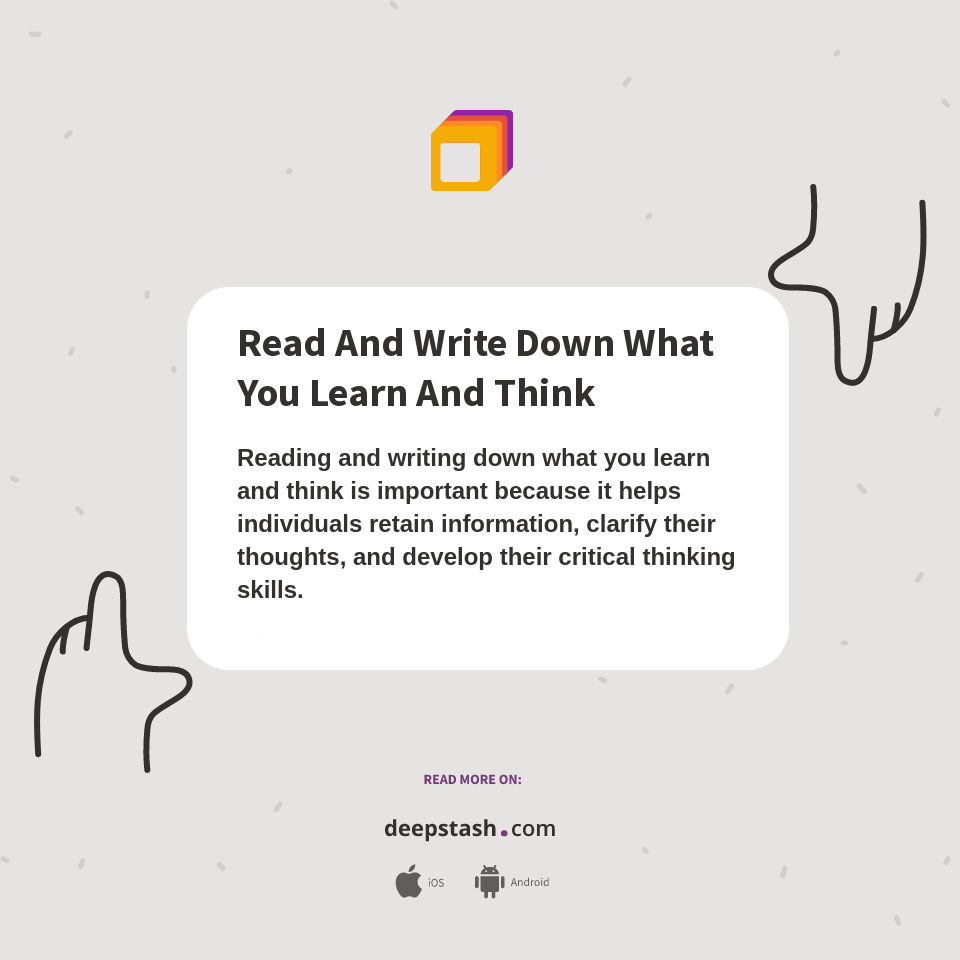 Read And Write Down What You Learn And Think - Deepstash