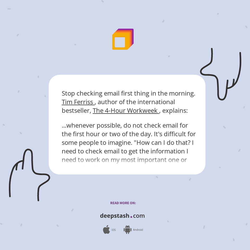 Stop checking email first thing in the morning. ... - Deepstash