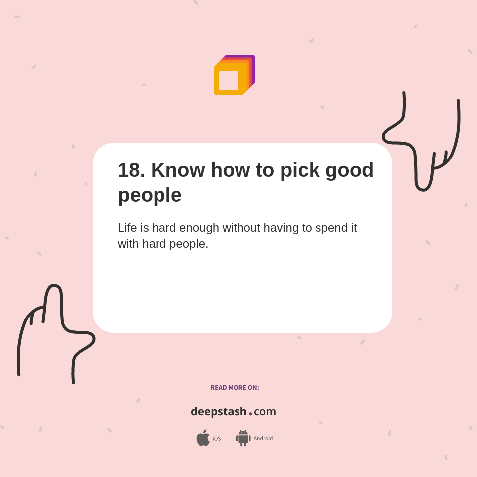 18. Know how to pick good people - Deepstash