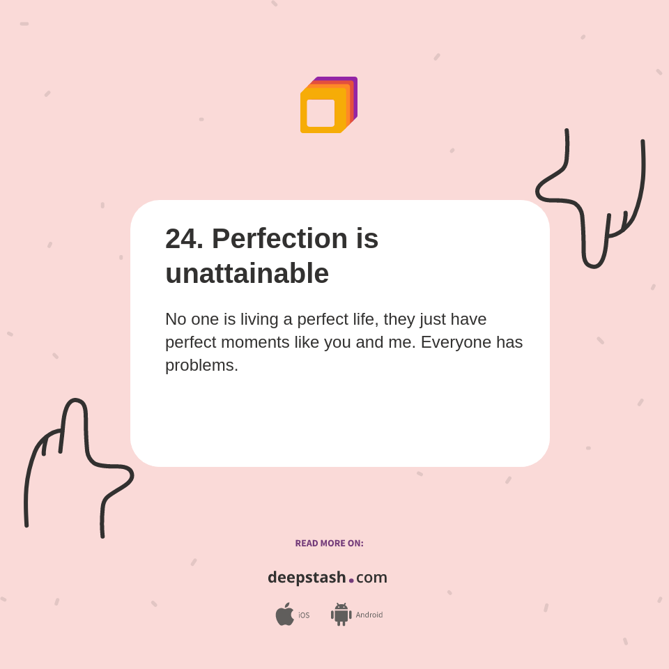 24. Perfection is unattainable - Deepstash