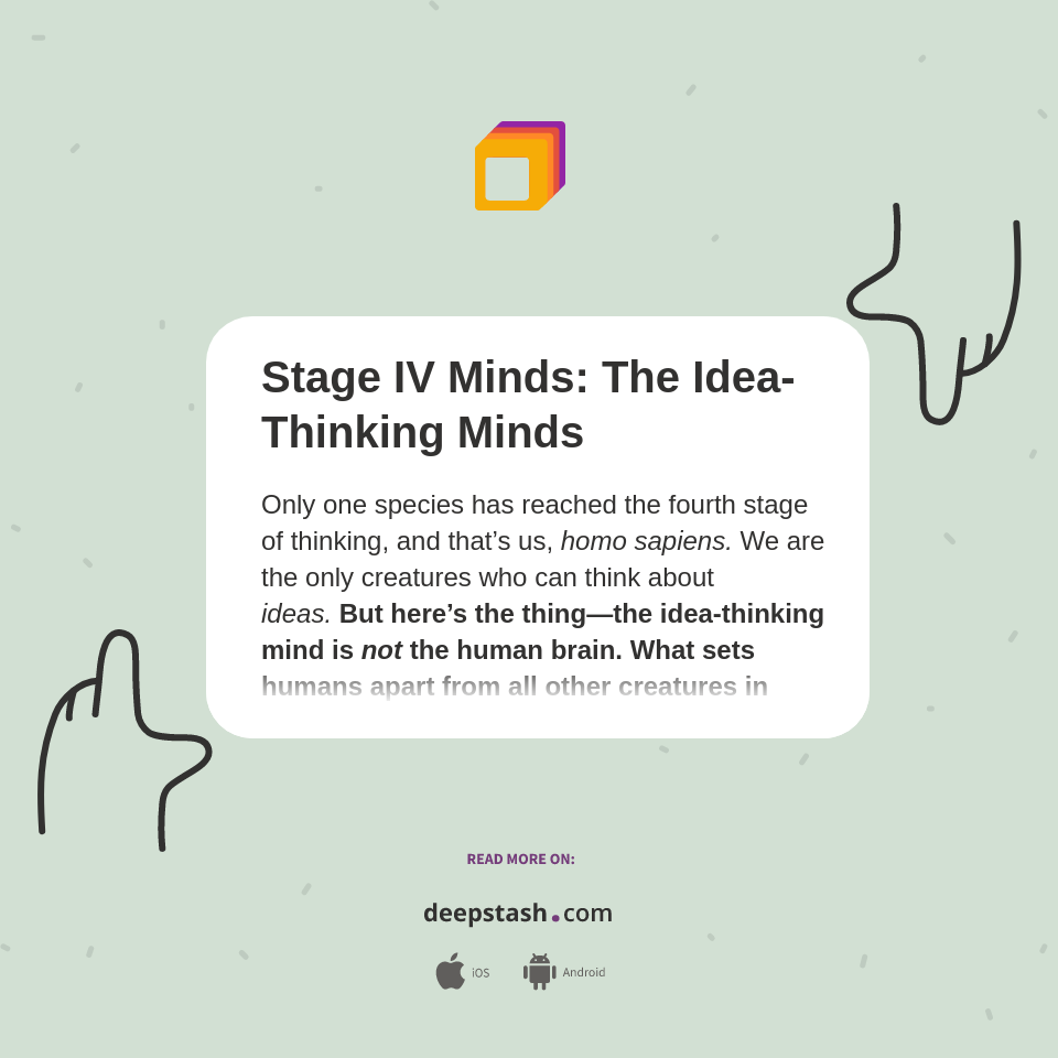 Stage IV Minds: The Idea-Thinking Minds - Deepstash