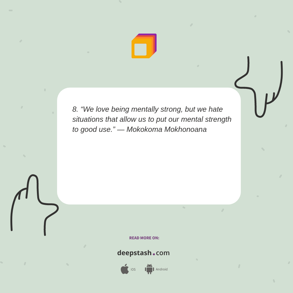 8. “We love being mentally strong, but... - Deepstash