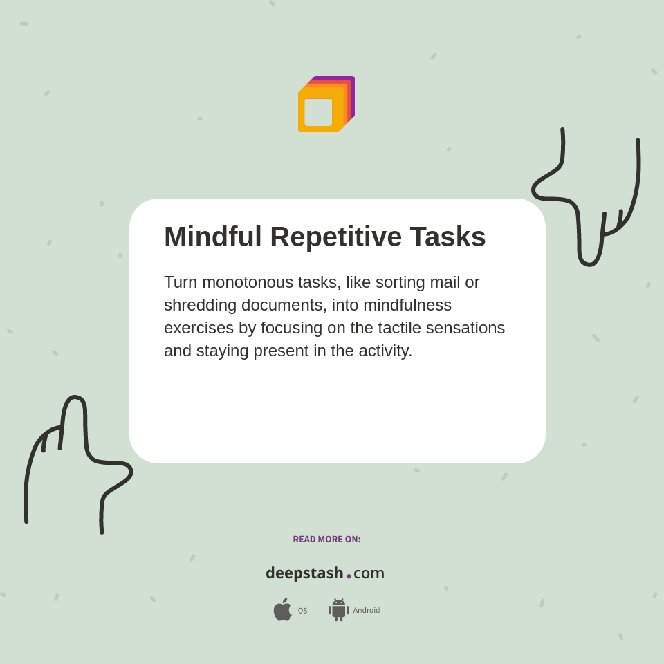 Mindful Repetitive Tasks - Deepstash