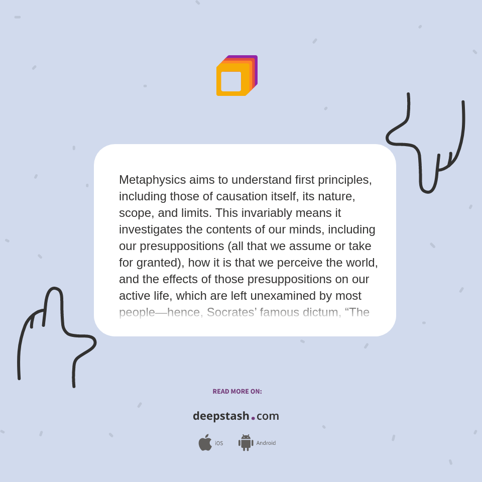 Metaphysics aims to understand first principles, including those of... - Deepstash