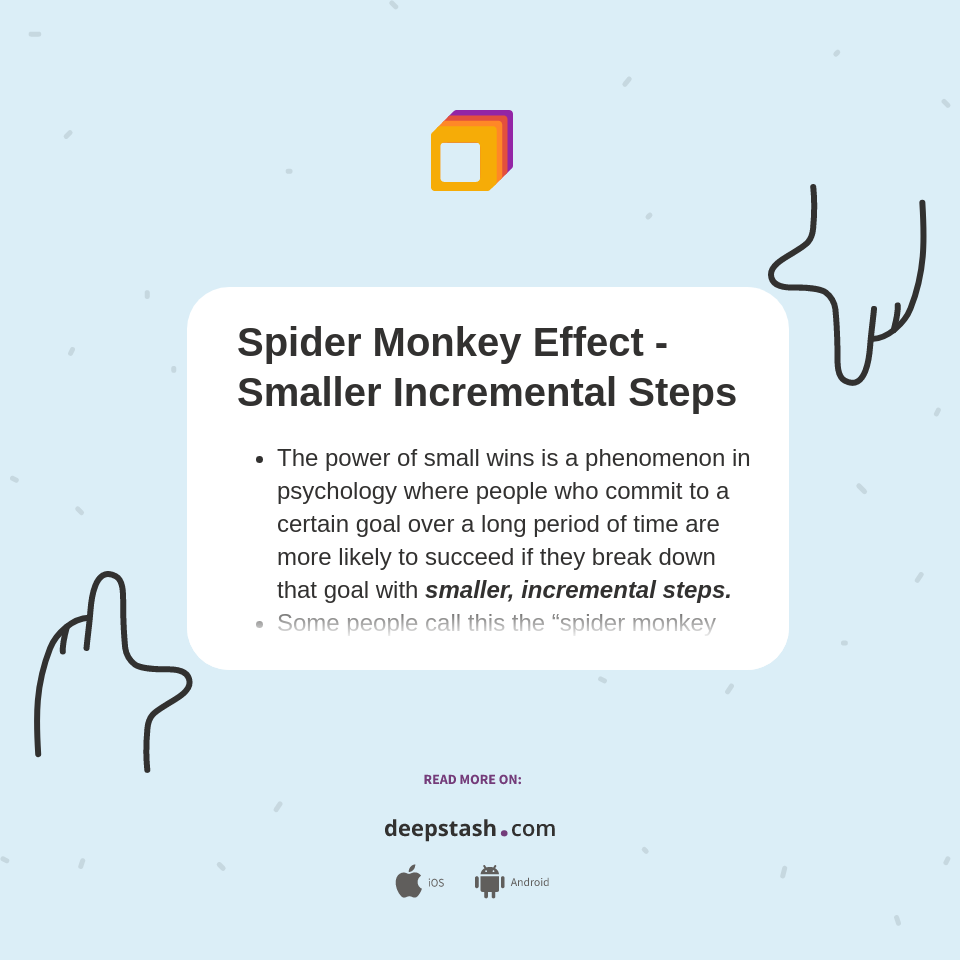 Spider Monkey Effect - Smaller Incremental Steps - Deepstash