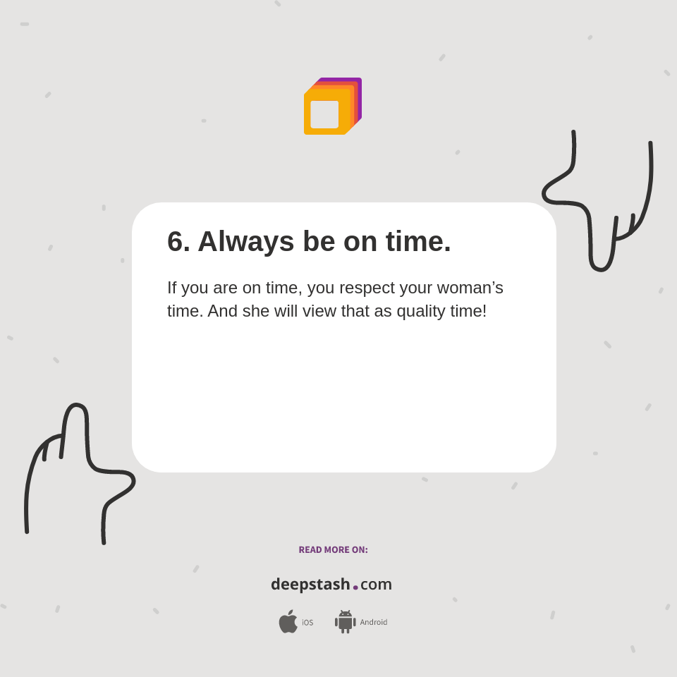 6. Always be on time. - Deepstash