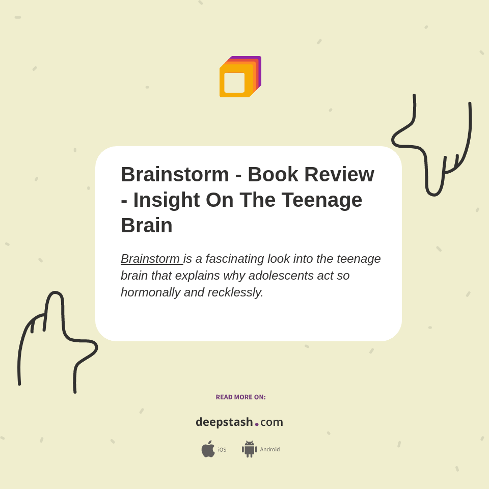 Brainstorm - Book Review - Insight On The Teenage Brain - Deepstash