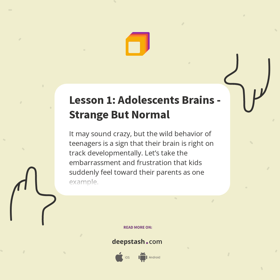 Lesson 1: Adolescents Brains - Strange But Normal - Deepstash