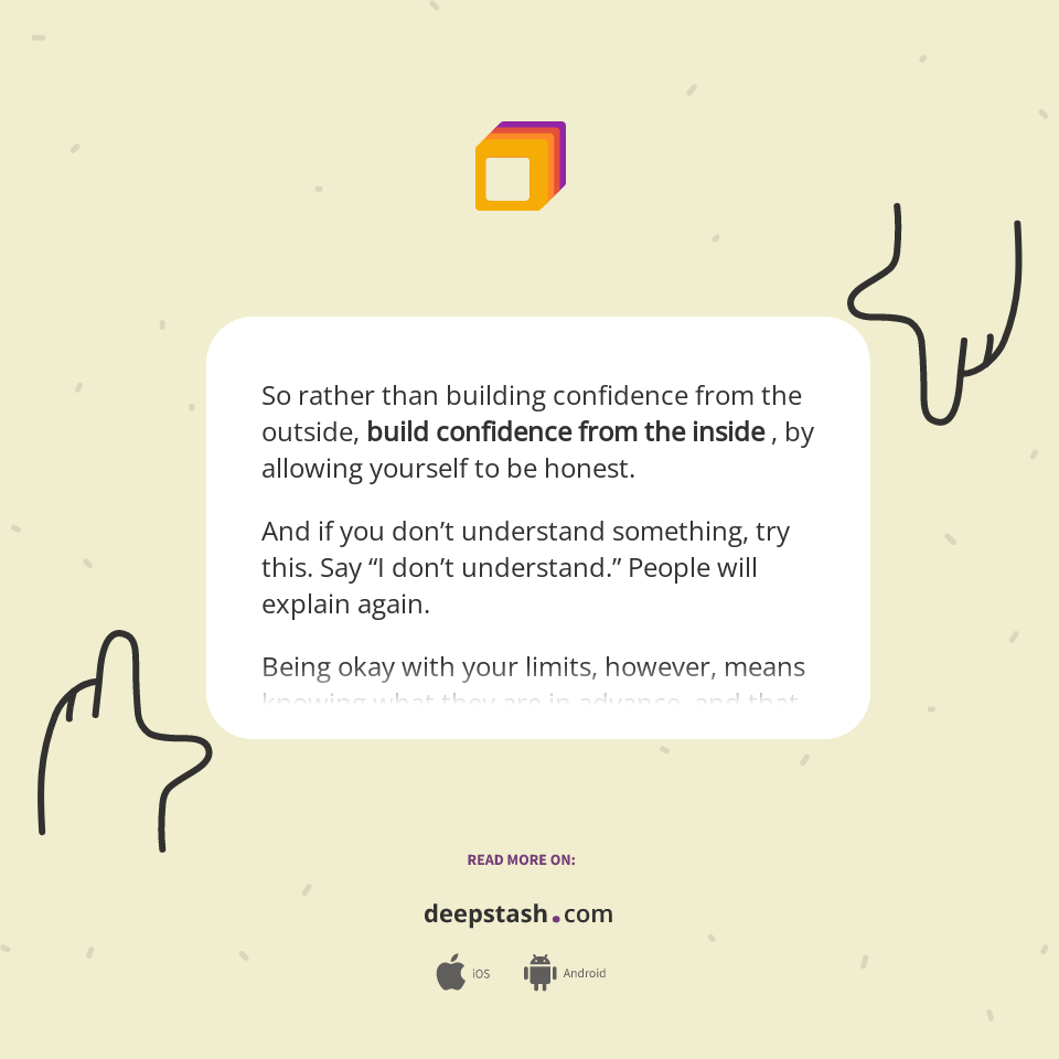 So rather than building confidence from the outside, ... - Deepstash