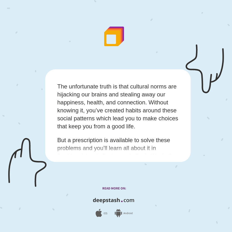 The unfortunate truth is that cultural norms are... - Deepstash