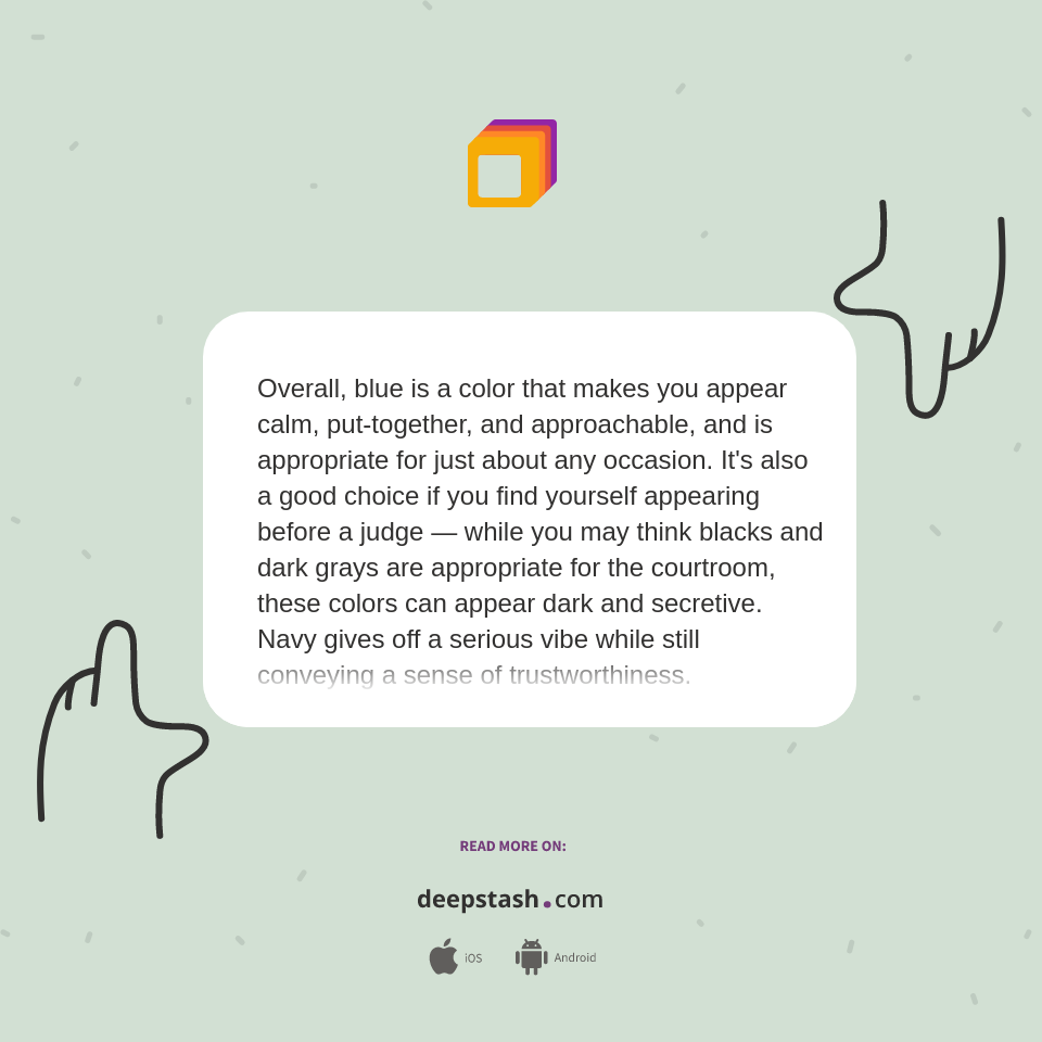 Overall, blue is a color that makes you appear... - Deepstash