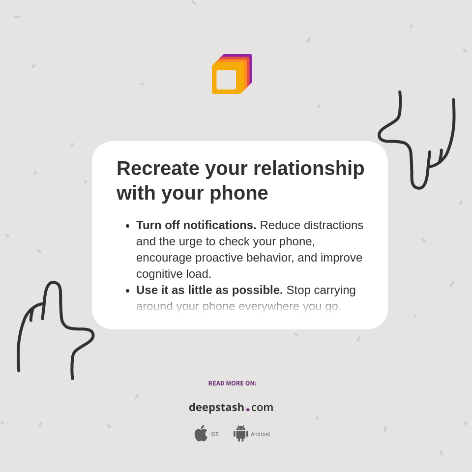 Recreate your relationship with your phone - Deepstash