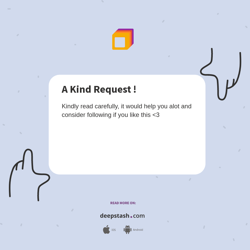 A Kind Request ! - Deepstash